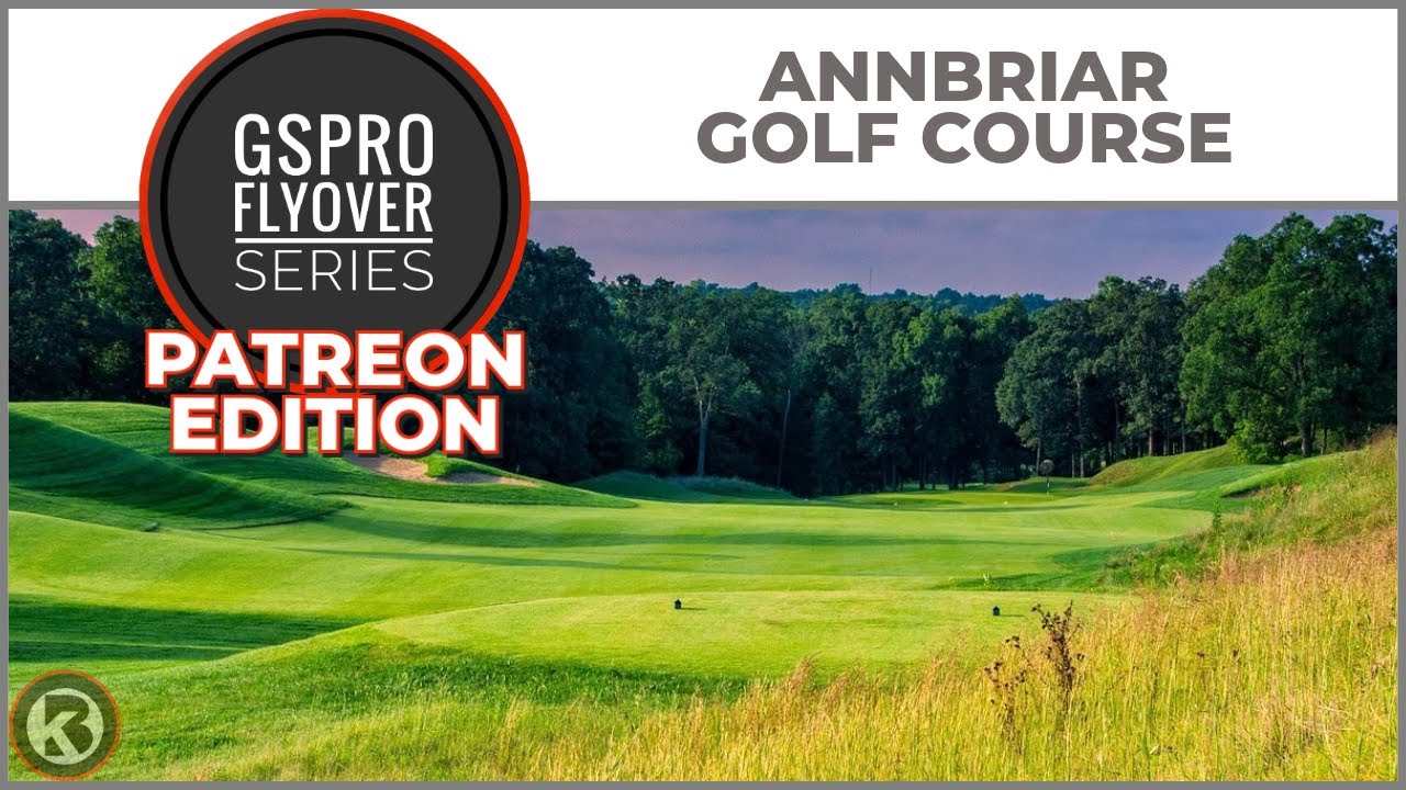 GSPro Course Flyover - Annbriar Golf Course - Designed by pakman ...