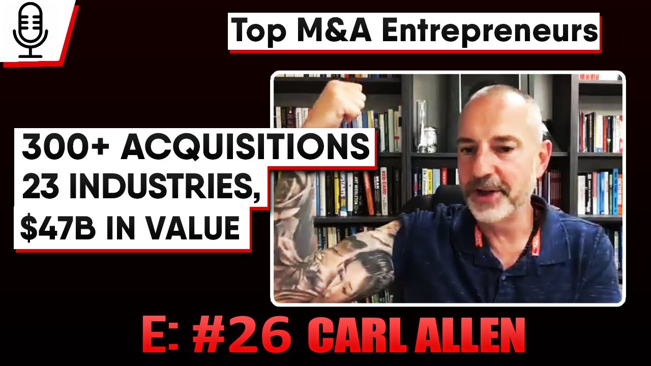 300+ Acquisitions in 23 Industries: The INSANE Story of Carl Allen ...