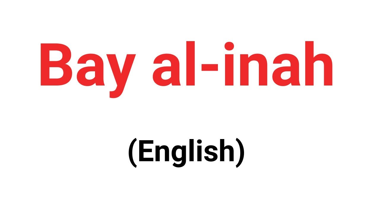 What is Bay Al Inah? | Is Bay Al Inah Permissible? | Bai al Inah ...