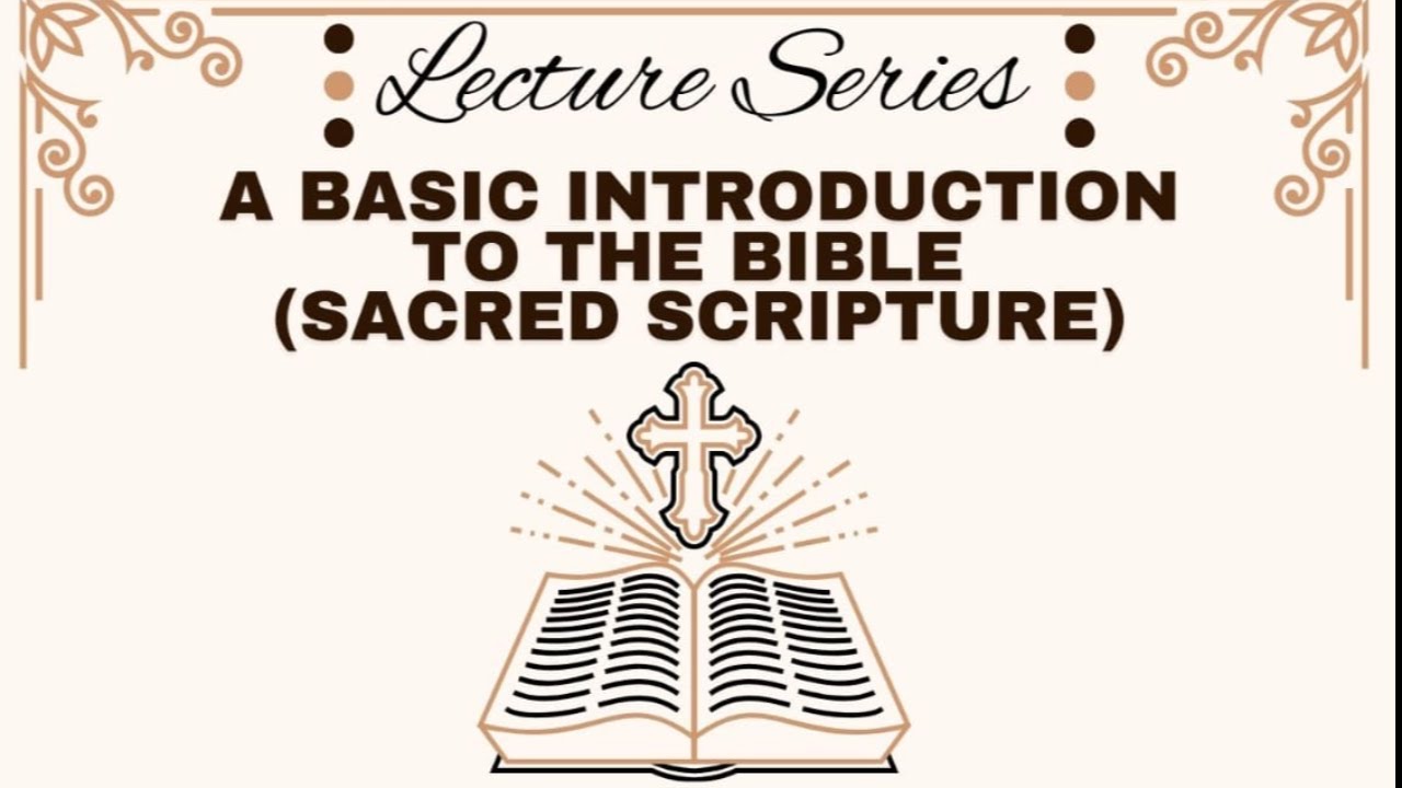 Lecture Series: A Basic Introduction To The Bible (Sacred Scripture ...