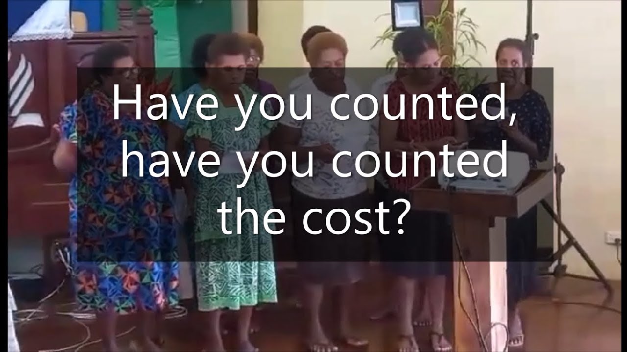 "Have You Counted the Cost?" song - YouTube
