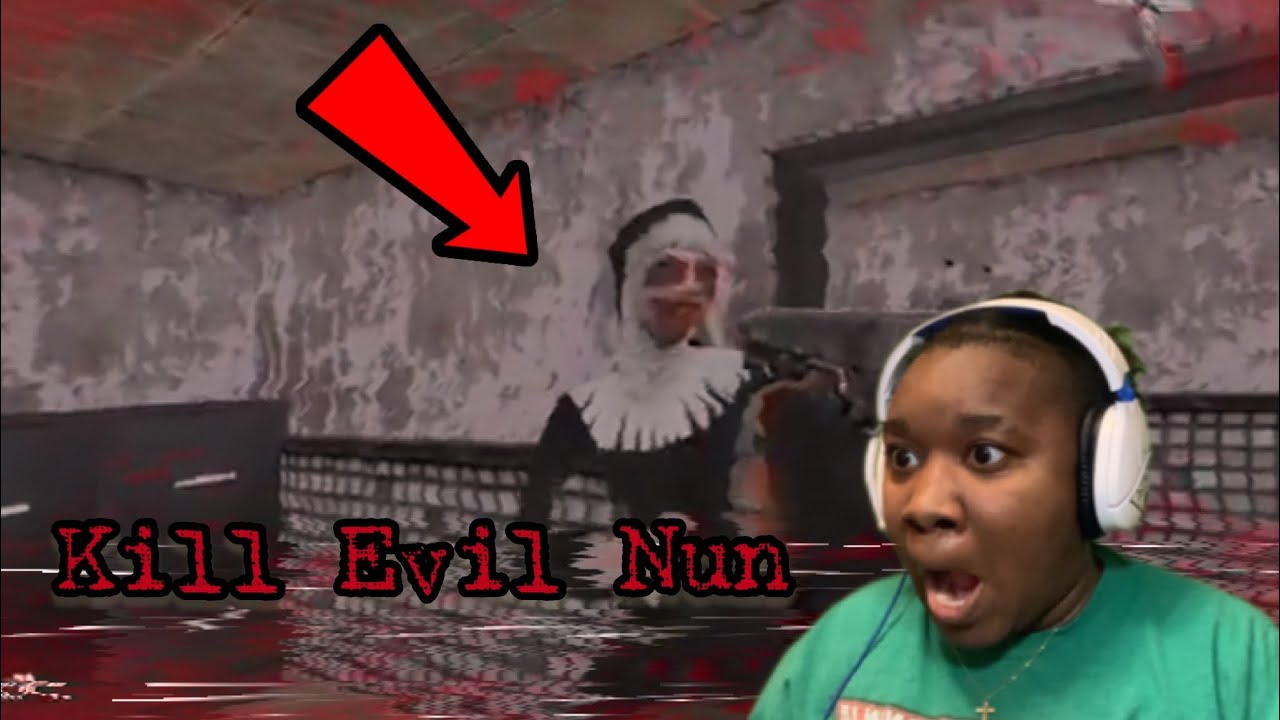 We gotta take HER OUTT!! |[LET’S KILL EVIL NUN] - YouTube