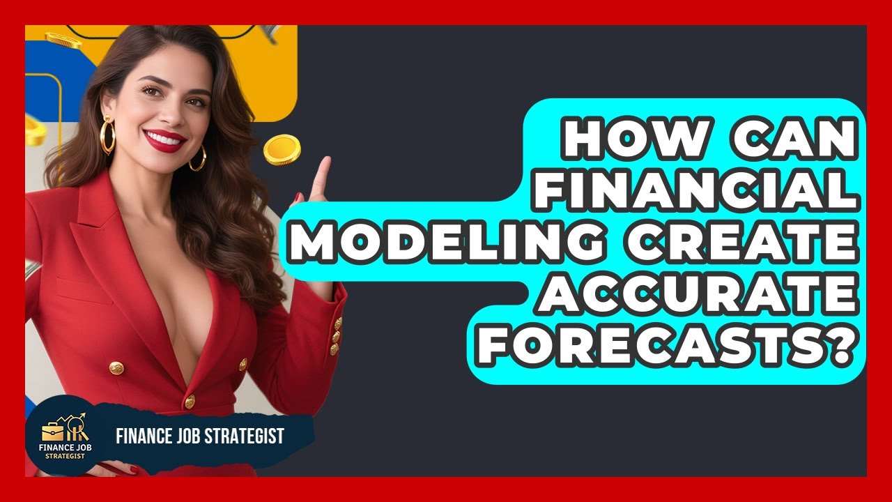 How Can Financial Modeling Create Accurate Forecasts? - Finance Job ...