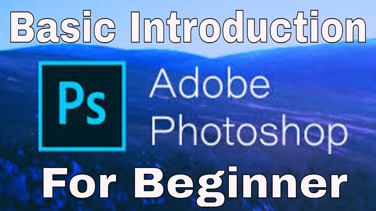 Adobe Photoshop: Basic Knowledge For PS - YouTube