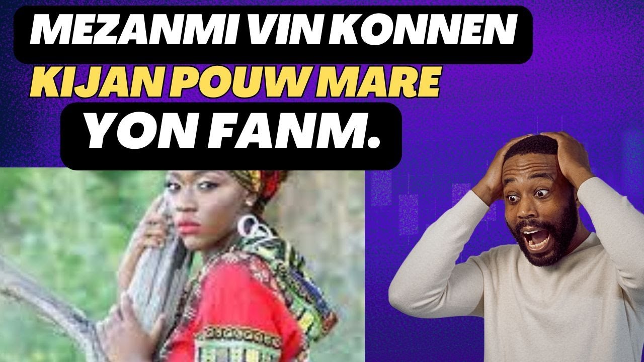 MEZANMI VIN KONNEN KIJAN POUW MARE YON FANM. - YouTube MEZANMI VIN KONNEN KIJAN POUW MARE YON FANM. - YouTube
