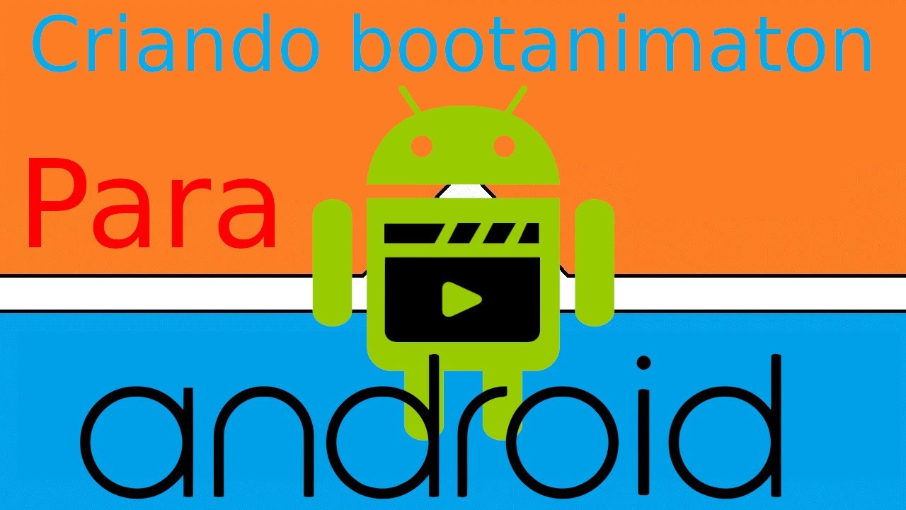 Como criar Boot Animation customizada para Sistema Android, tutorial ...