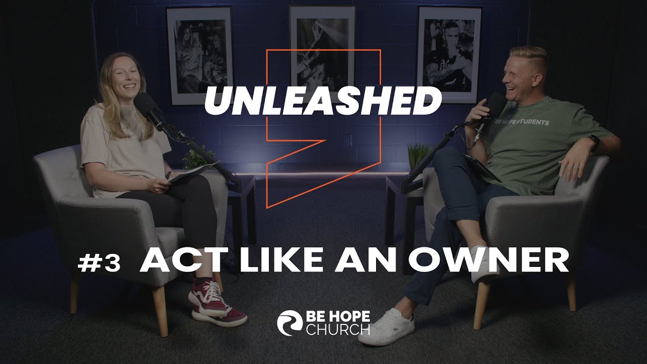 Unleashed Podcast | Episode 3 | Act Like An Owner - YouTube