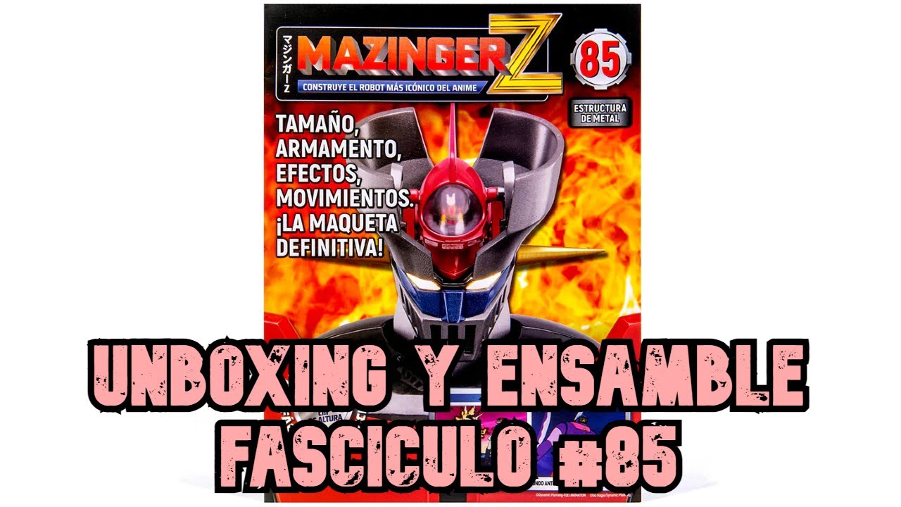 UNBOXING Y ENSAMBLE Construye Tu Mazinger Z Editorial SALVAT México ...