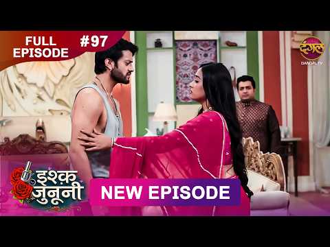 ISHQ JUNOONI | Full Episode 97 | 18 May  2026 | Full HD #Newepisode | Dangal TV