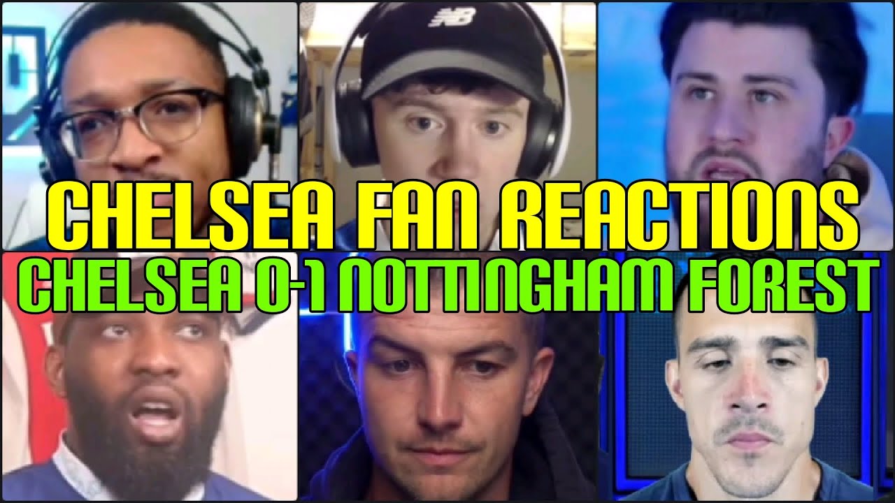 CHELSEA FANS REACTION TO CHELSEA 0-1 NOTTINGHAM FOREST | FANS CHANNEL ...
