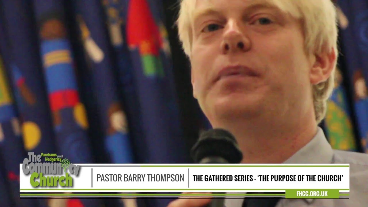 The Purpose Of The Church Pastor Barry Thompson Youtube