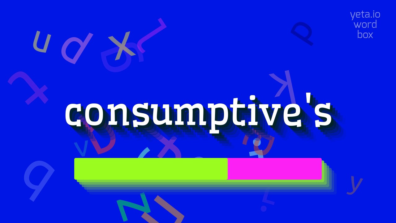 How to say "consumptive's"! (High Quality Voices) - YouTube