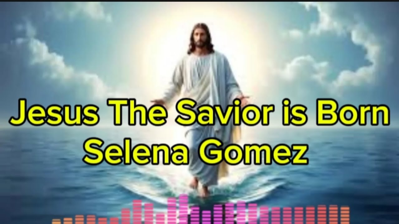 Selena Gomez - Jesus The Savior is Born (Lyrics) Christian Music ...