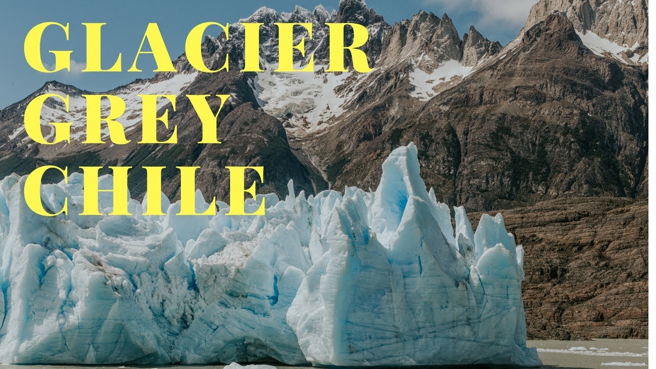 Glacier Grey Chile - YouTube