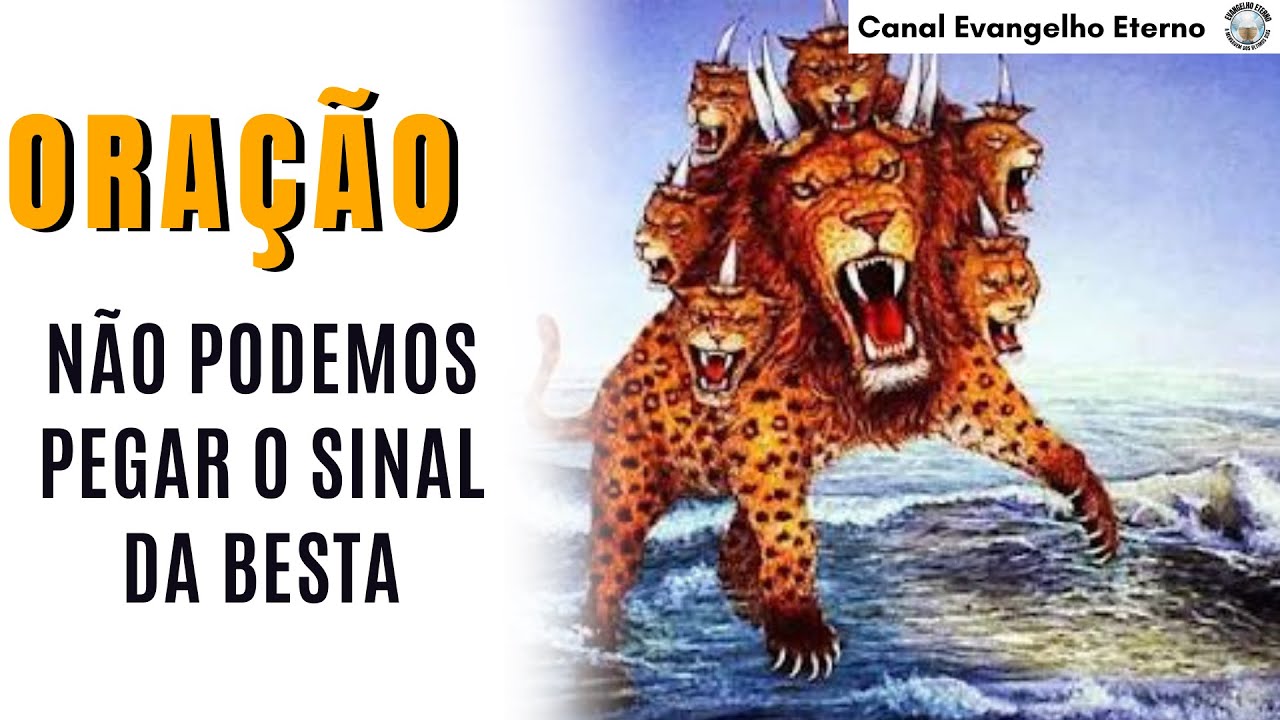 ORAÇÃO: NÃO PODEMOS PEGAR O SINAL DA BESTA - Canal Evangelho Eterno ...