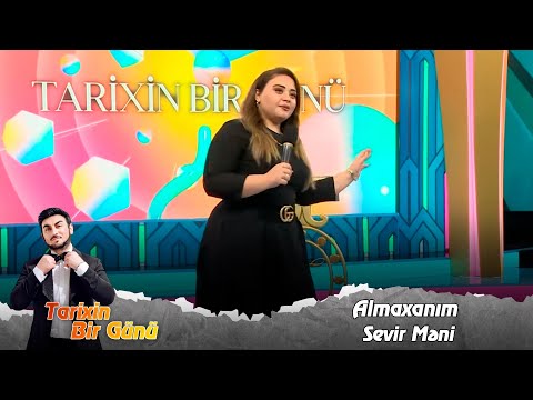 Almaxanim - Sevir Meni (Tarixin Bir Günü) 03.11.2023
