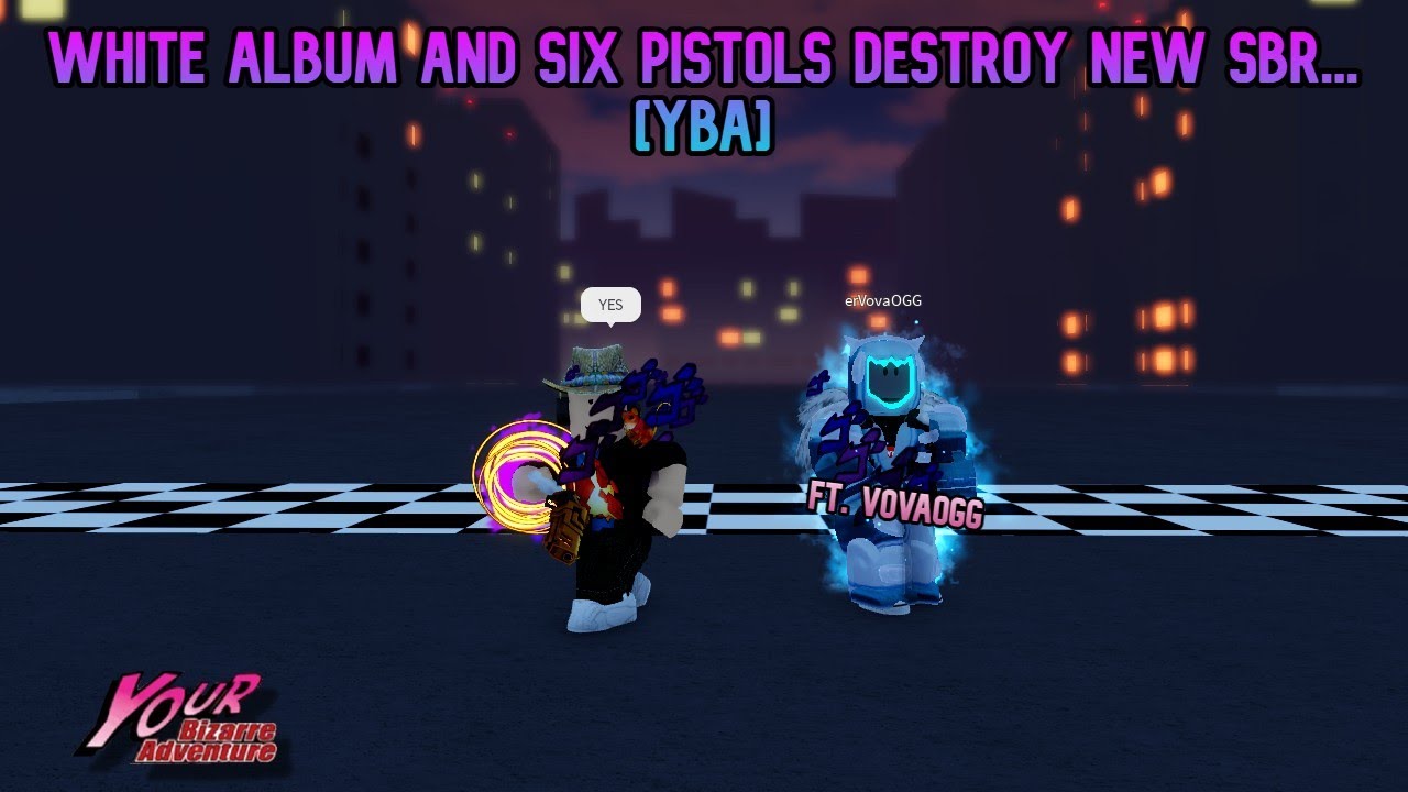 [YBA] White Album and Six Pistols DESTROY NEW SBR... ft. @VovaOGG - YouTube