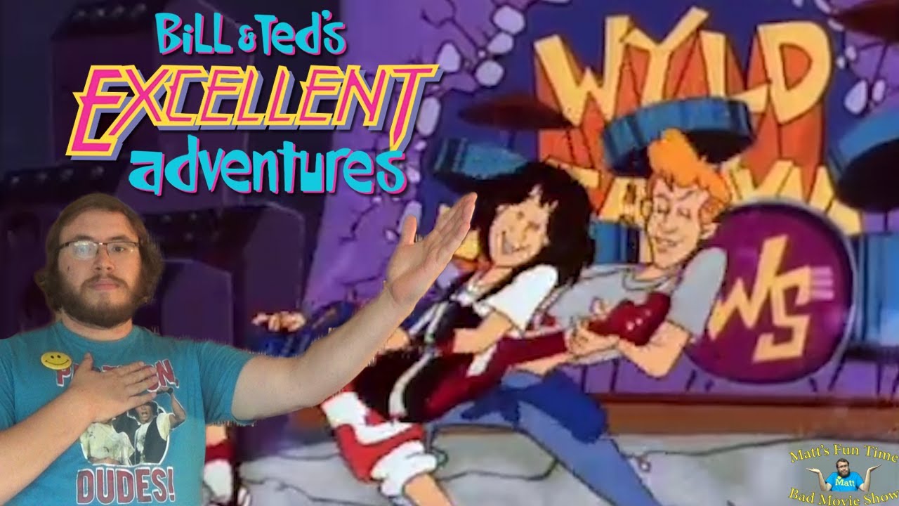 Bill and Ted the Animated Series - Matt's Fun Time Bad Movie Show - YouTube