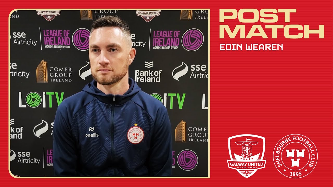 Post Match: Eoin Wearen | Galway United 1-3 Shels - YouTube