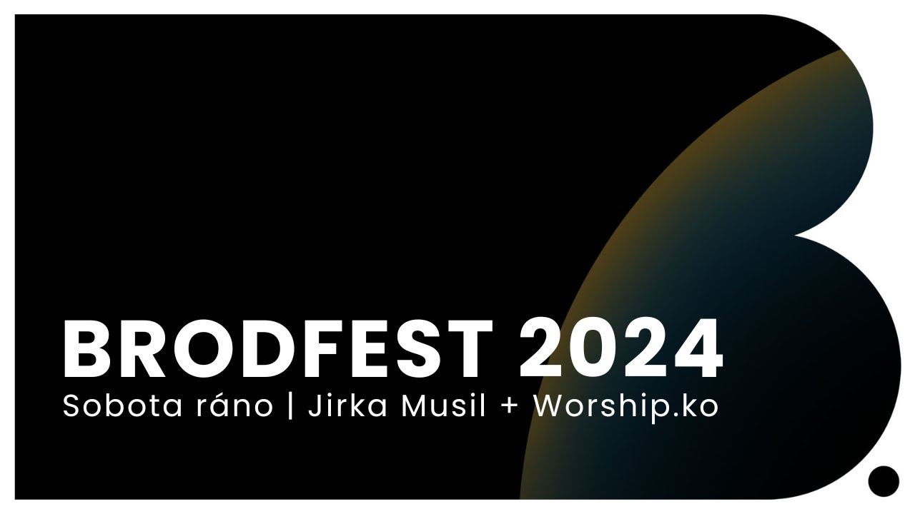 Brodfest 2024 | Sobota ráno | Jirka Musil + Worship.ko - YouTube