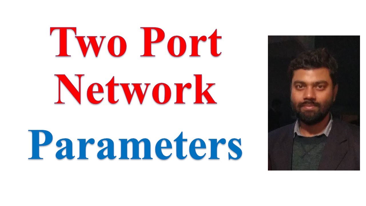 Two Port Network | z parameter, y parameter, h parameter and ABCD ...