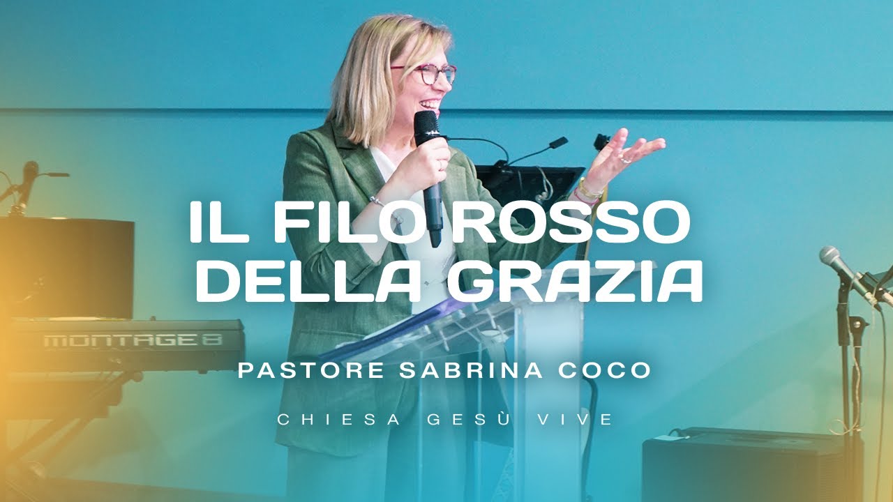 Il Filo Rosso Della Grazia | Pastore Sabrina Coco | Chiesa Gesù Vive ...