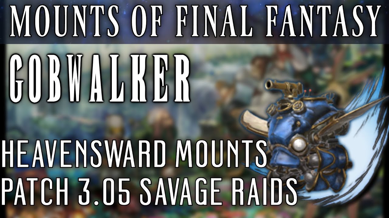 Gobwalker Savage Mount (FFXIV Patch 3.05) - YouTube