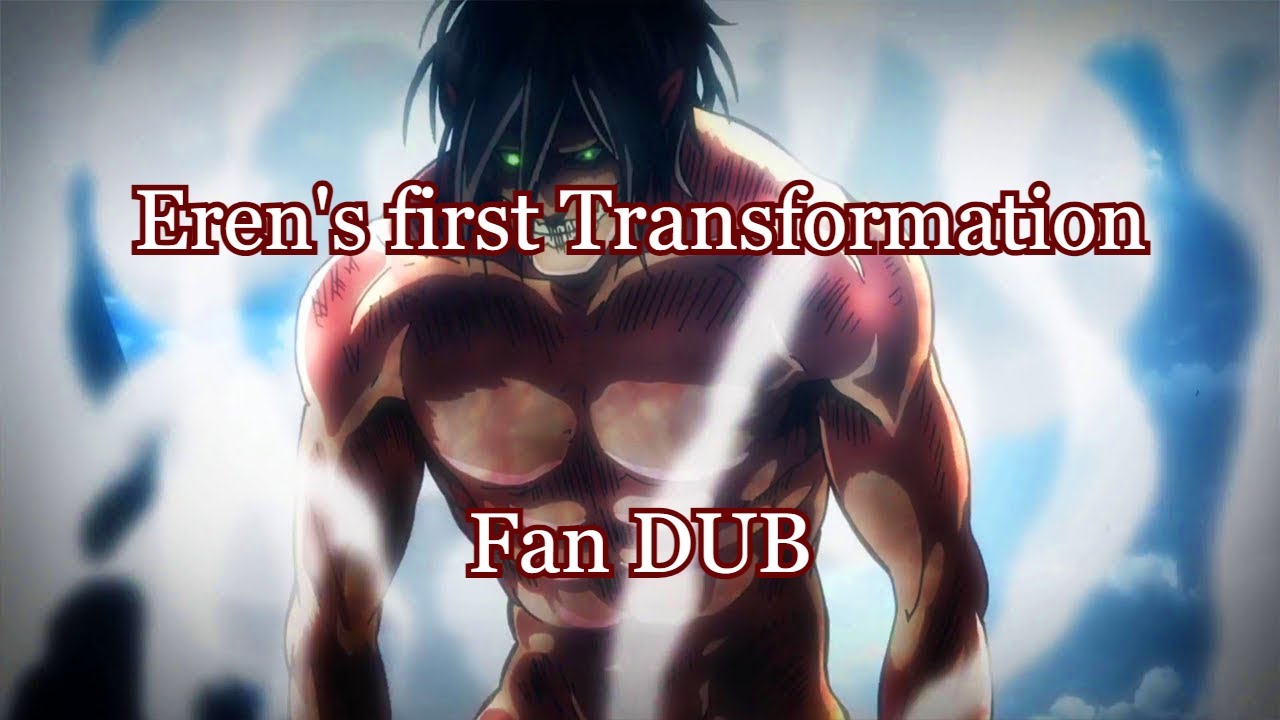 Attack on Titan: Eren's first Transformation Fan DUB - YouTube