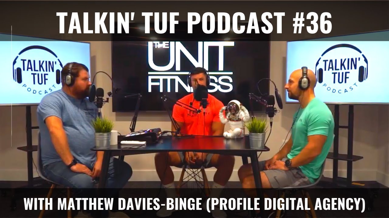 Talkin TUF Podcast #36 - Matt Davies Binge - Profile Digital Agency ...