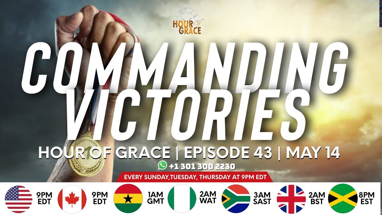 Hour of Grace | Episode 43 | Emmanuel Agormeda | “Commanding Victories ...