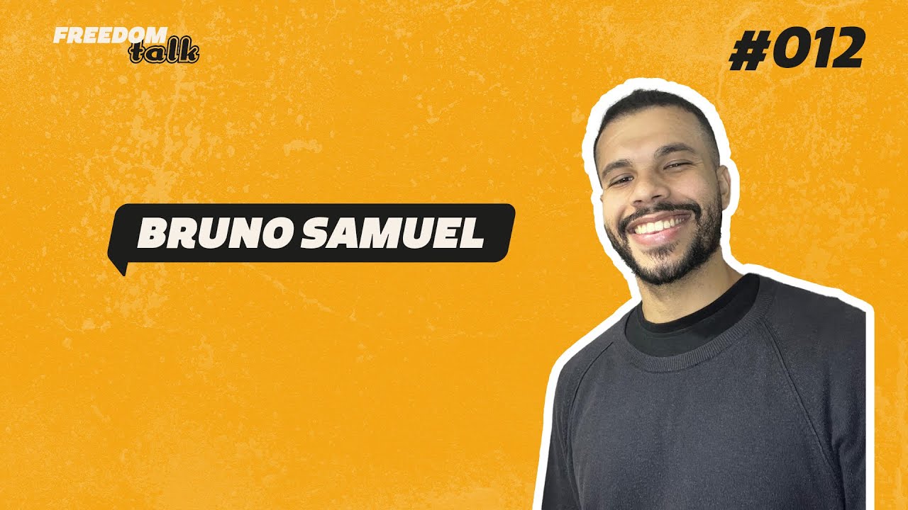 FREEDOM TALK - Bruno Samuel | Ep 012 - YouTube