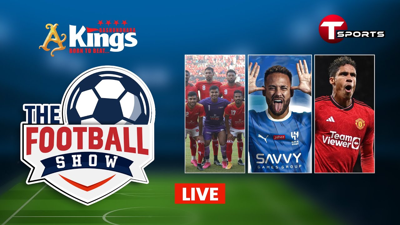 LIVE | The Football Show | Talk Show | Football | Football Analyst | T ...