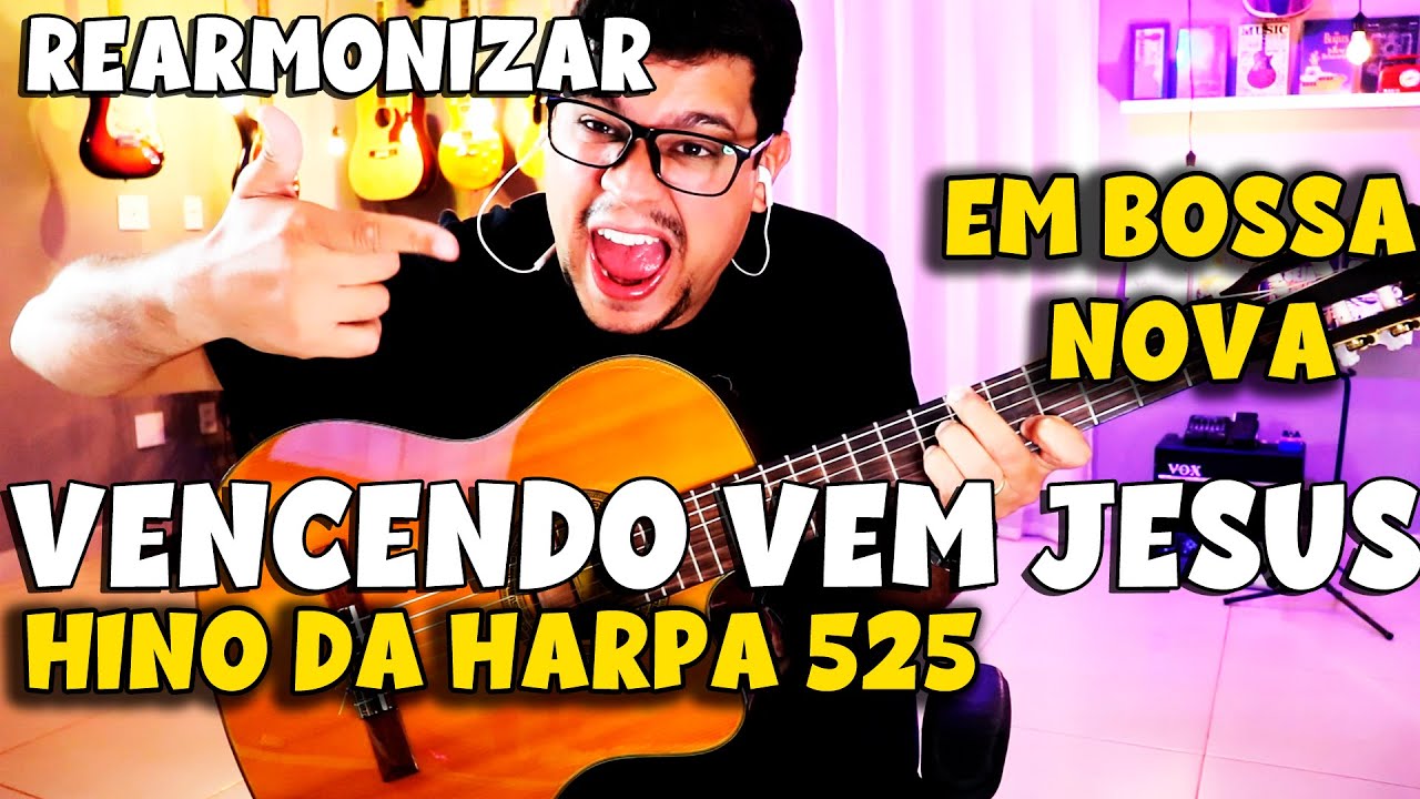 Hino da Harpa Cristã 525 - Vencendo vem jesus | Bossa Nova ...