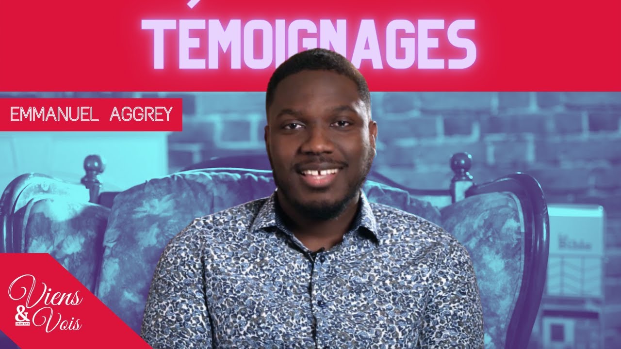 Viens et vois - Témoignage de Emmanuel Aggrey | 8 au 10 octobre 2021 - YouTube