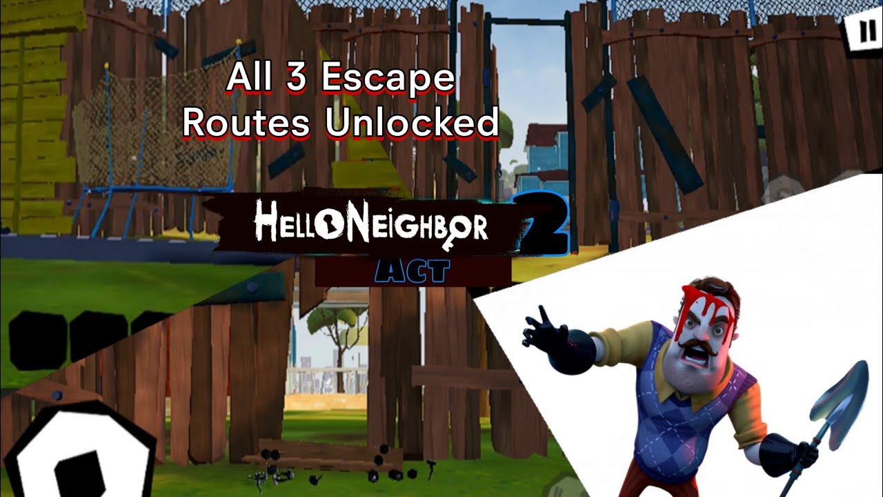 All 3 Escape Routes Unlocked In Hello Neighbor Act 2 - YouTube