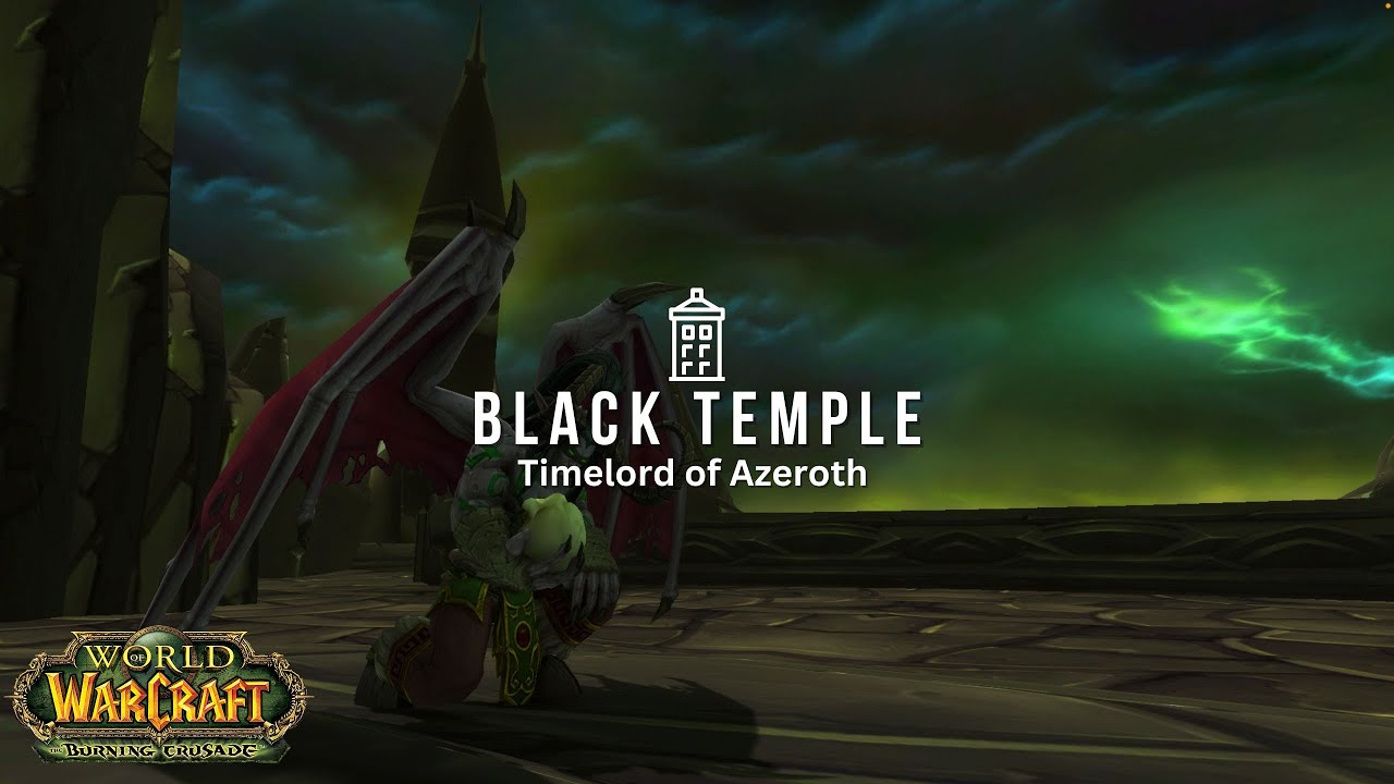 Let's Play World of Warcraft - Black Temple - Timelord of Azeroth ...