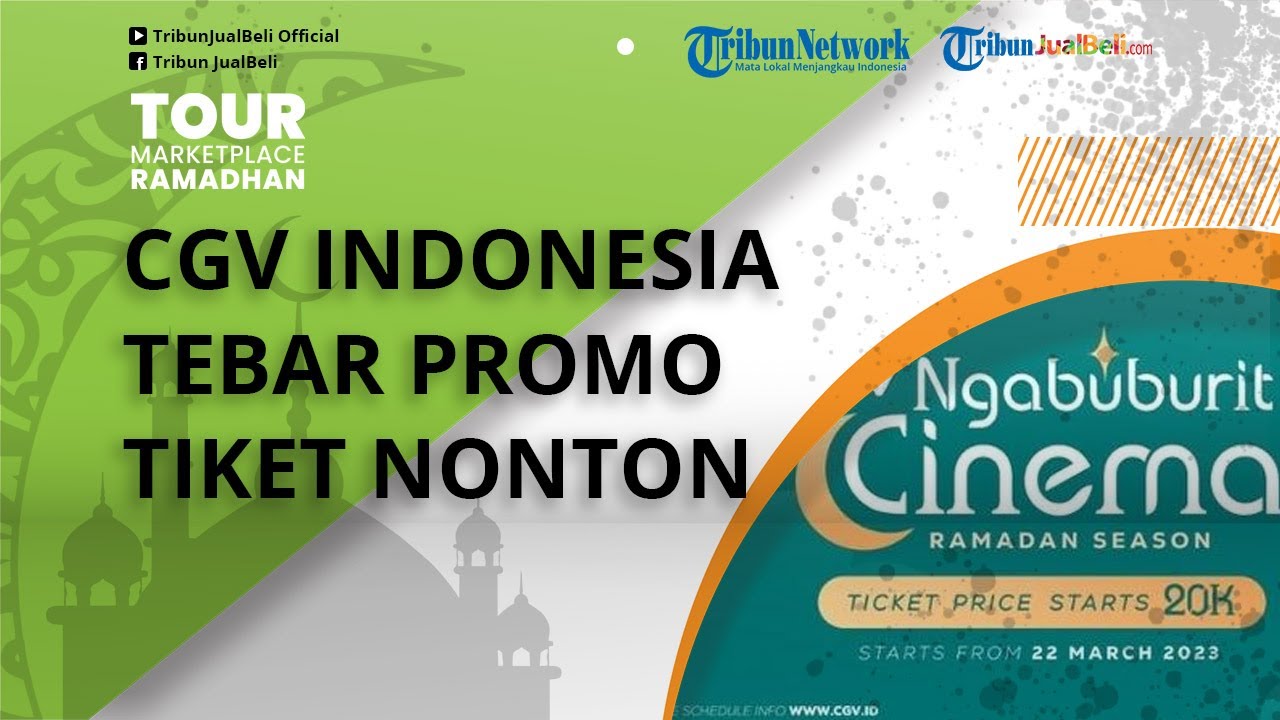 CGV Indonesia Tebar Promo Tiket Nonton Mulai Rp 20 Ribuan saat Ramadhan ...