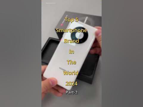Top 5 Smartphone Brand In The World 2024 #shorts - YouTube