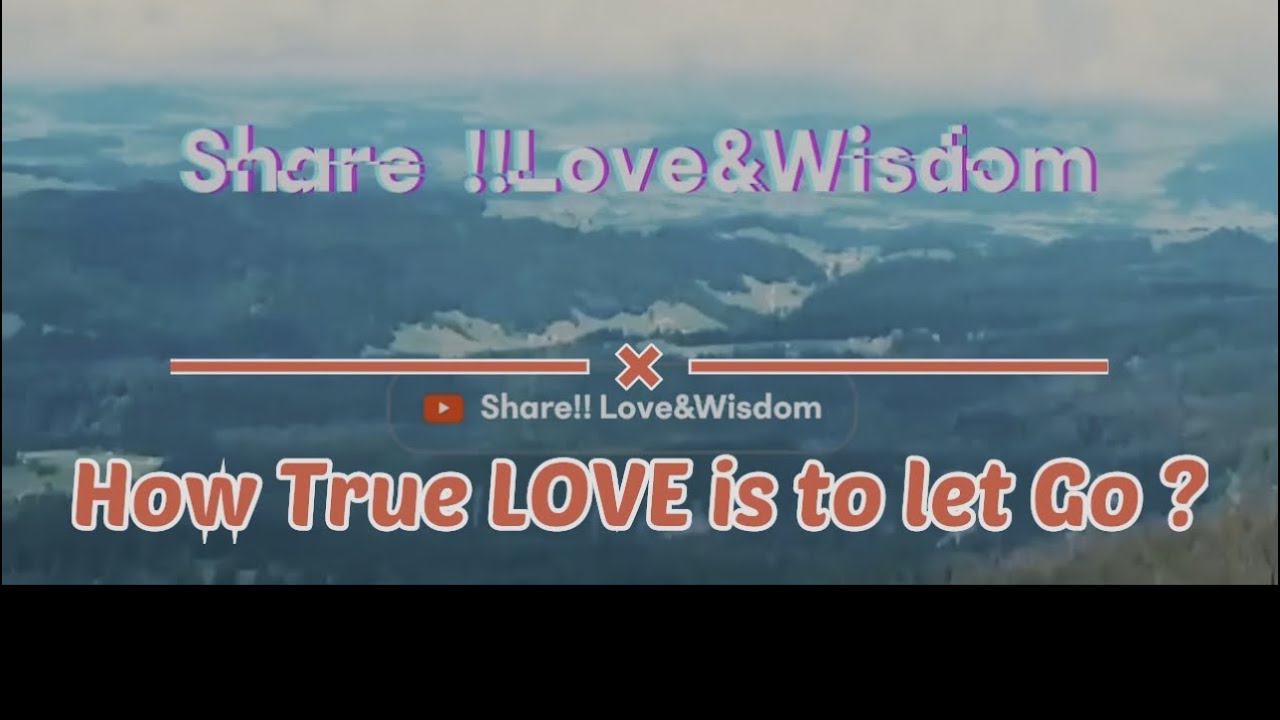 How ? True Love is to LET go ? ️ - YouTube