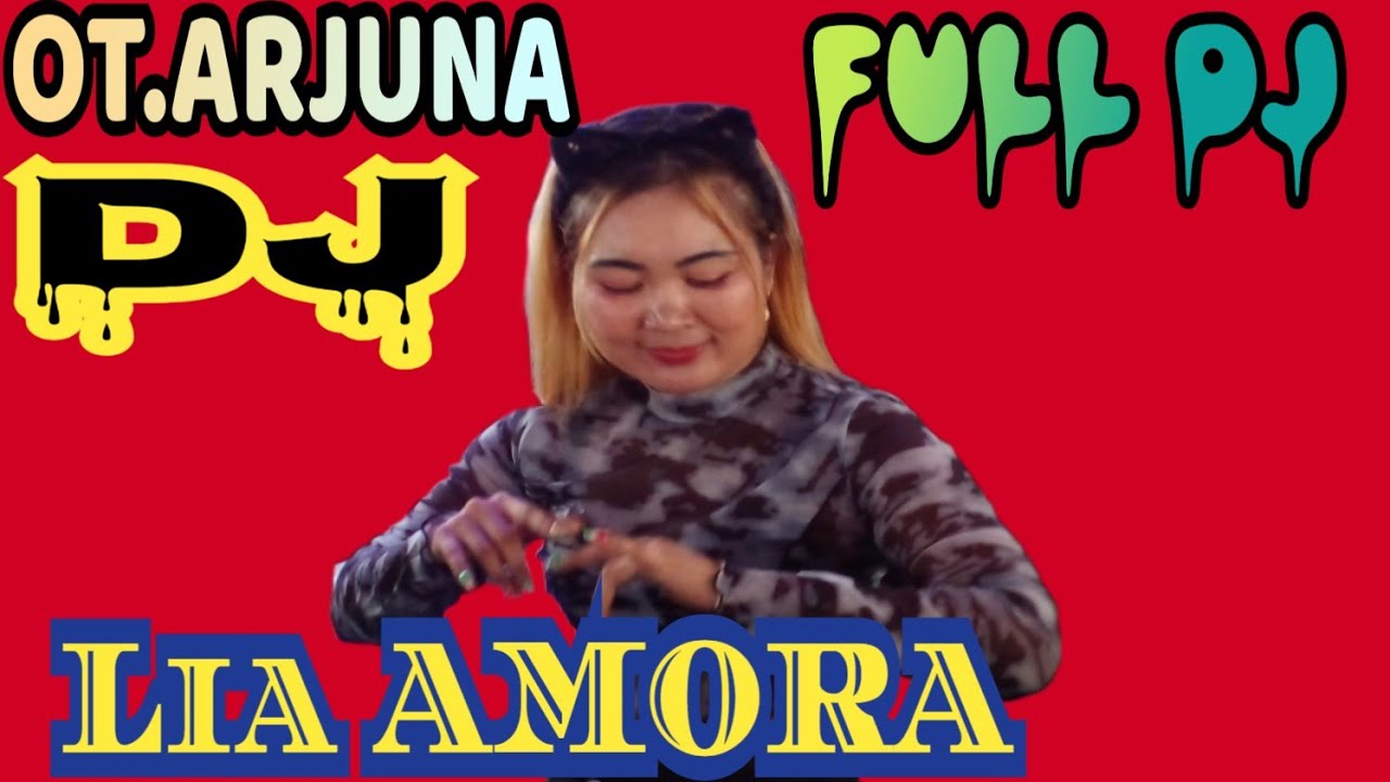 OT.ARJUNA = FULL DJ= LIVE KAYUAGUNG ASLI.= DJ LIA AMORA - YouTube