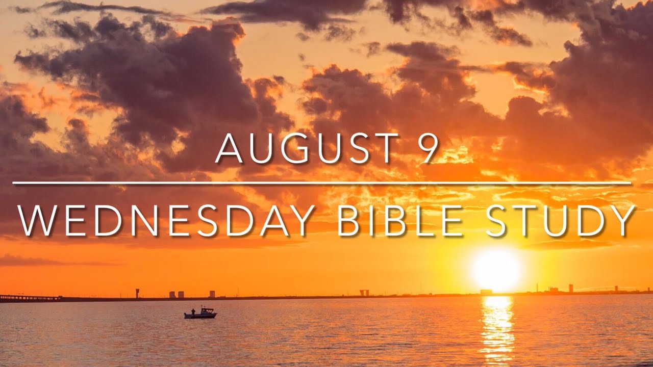 Wednesday Bible Study - August 9, 2023 - YouTube