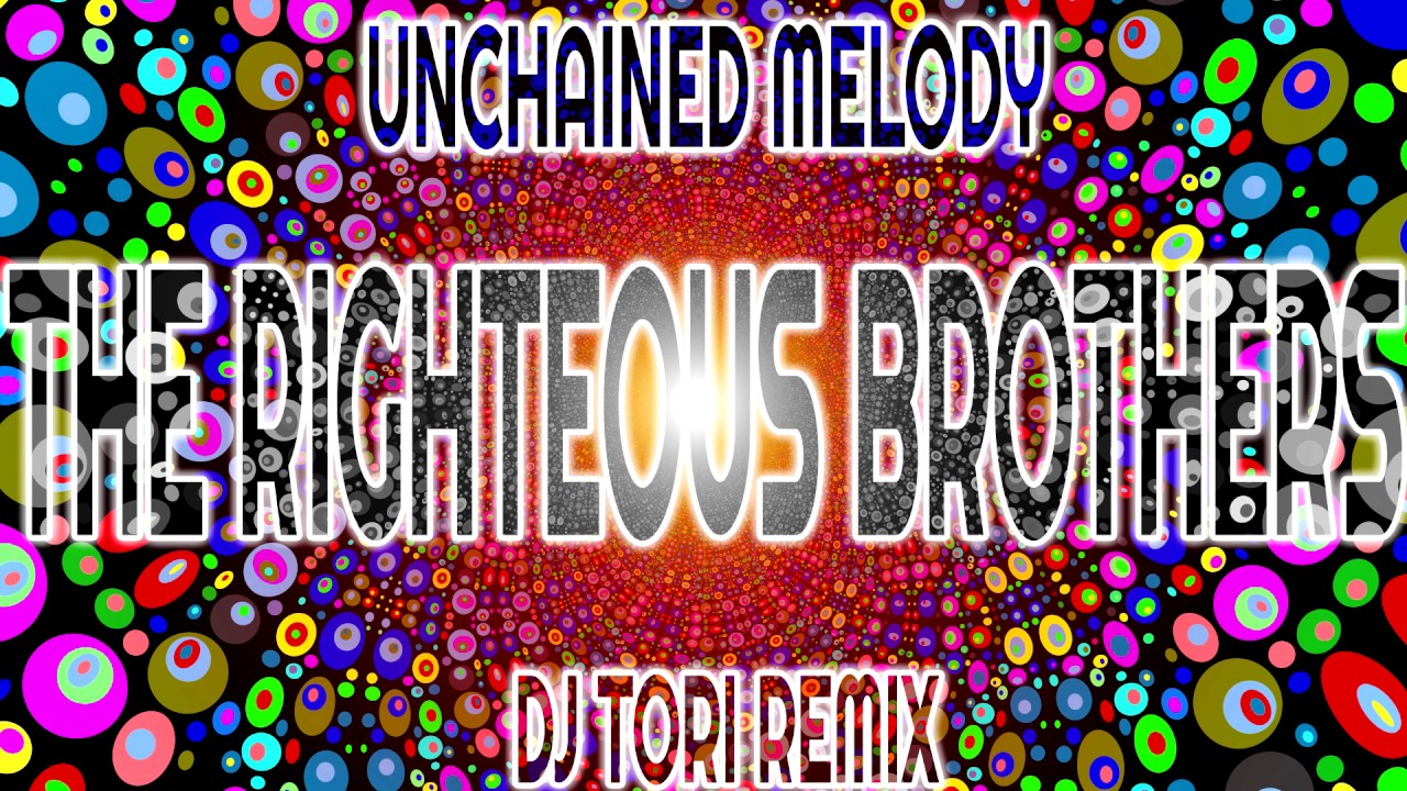 The Righteous Brothers - Unchained Melody (Dj ToRi Remix) - YouTube