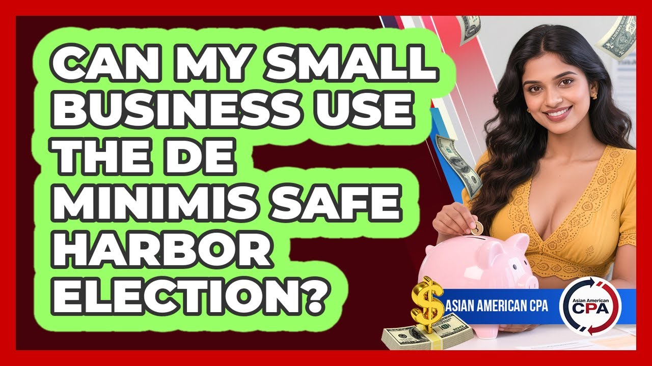 Can My Small Business Use The De Minimis Safe Harbor Election? - Asian ...