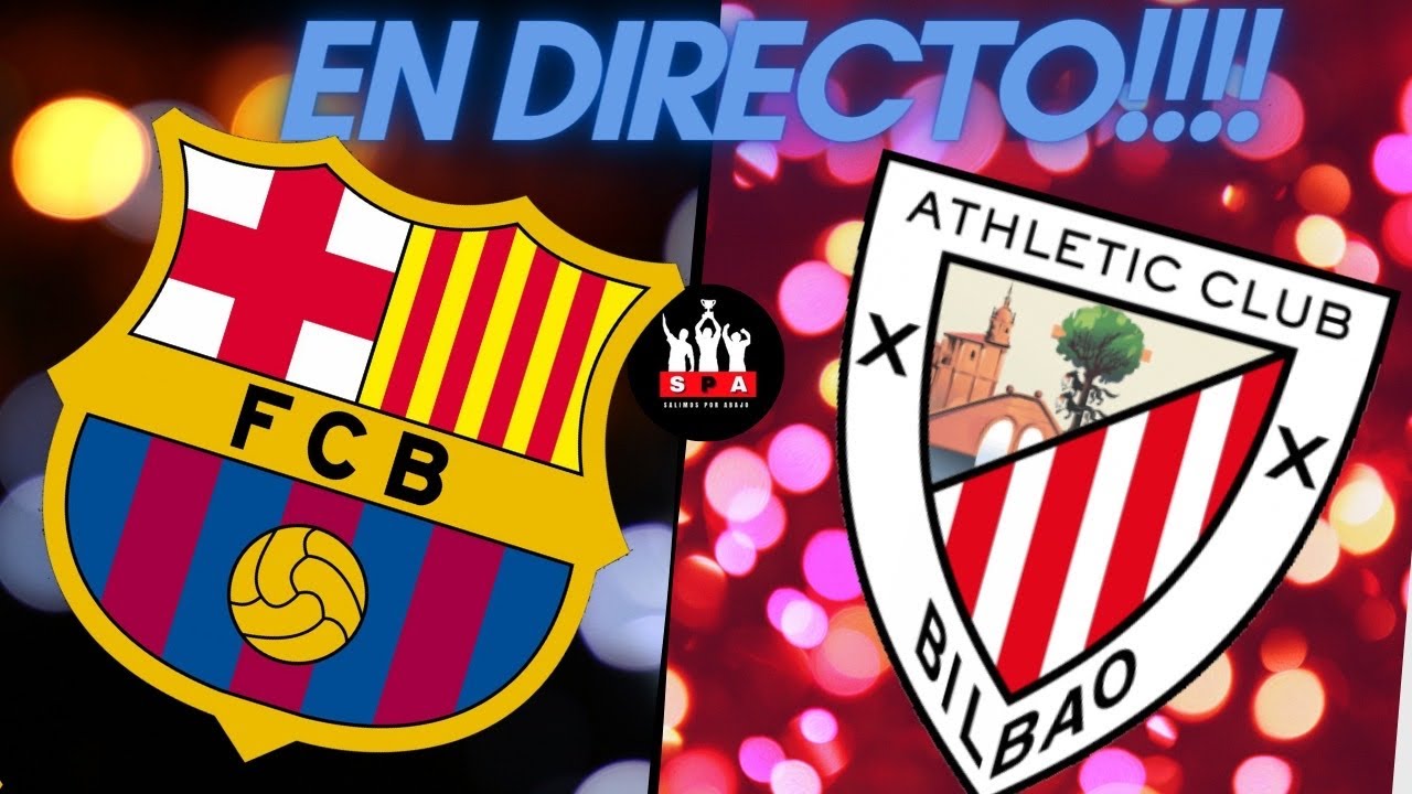 FC BARCELONA VS ATH BILBAO EN VIVO ⚽️ ⚽️ ⚽️ - 🚨🚨 LEWANDOWSKI TITULAR🚨🚨 ...