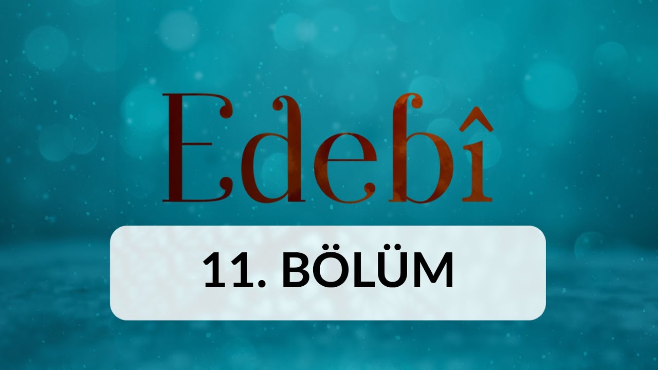 Vuslat ve Hicran - Edebi 11. Bölüm - YouTube