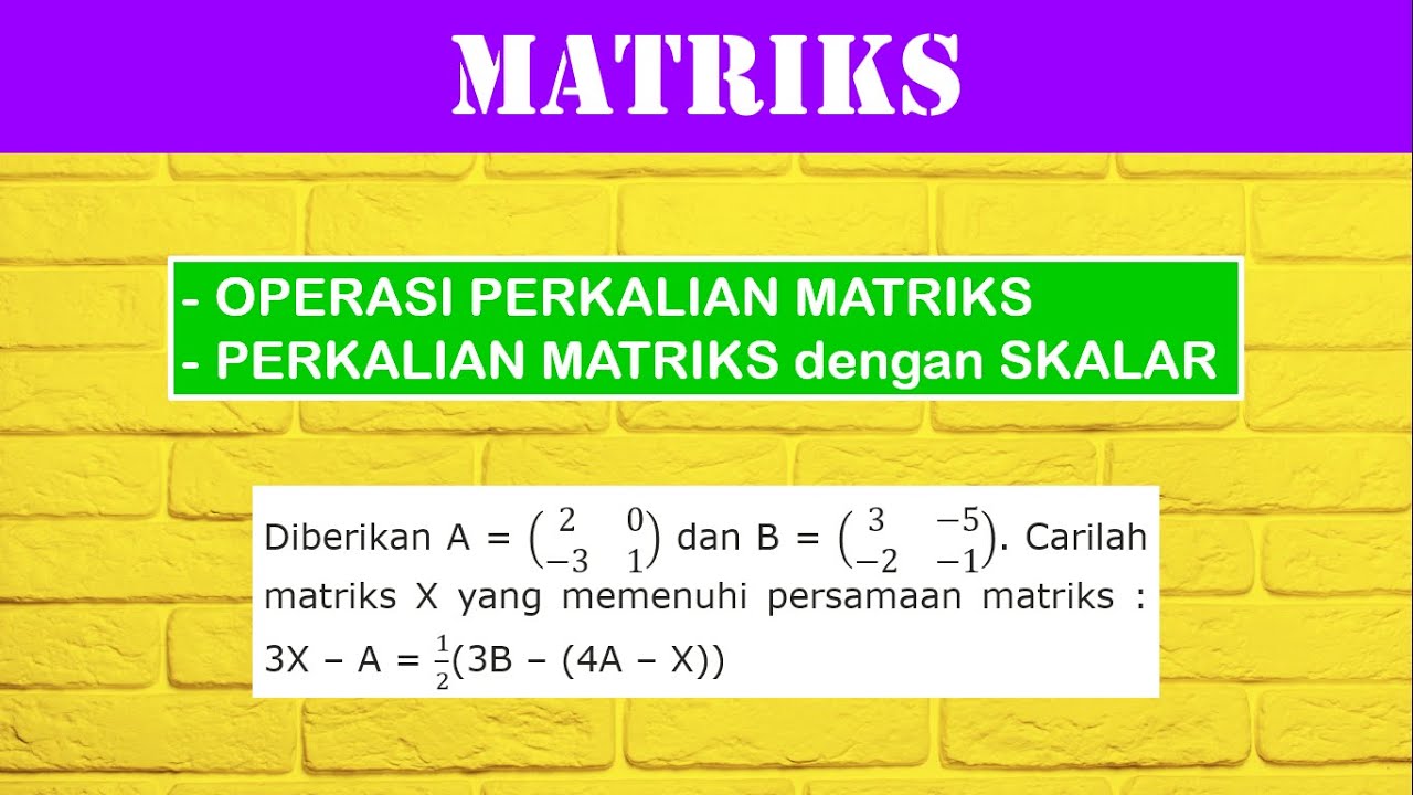 Contoh Soal Matriks | Menentukan Matriks X dari Operasi Aljabar Matriks ...