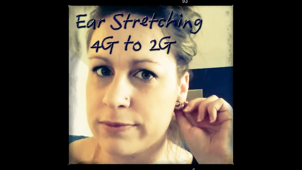Ear Stretching from 4G to 2G - YouTube