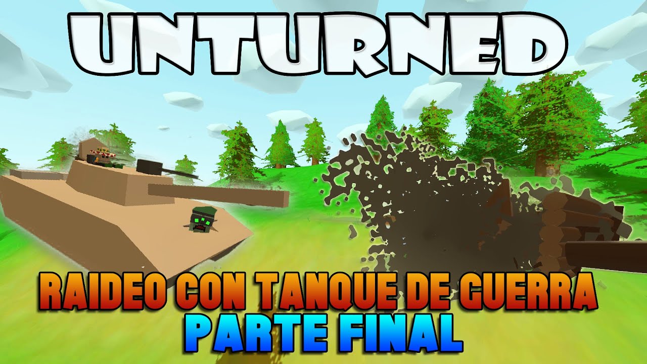 RAIDEO CON TANQUE DE GUERRA PARTE FINAL - UNTURNED SERIE PVP | MAPA ...