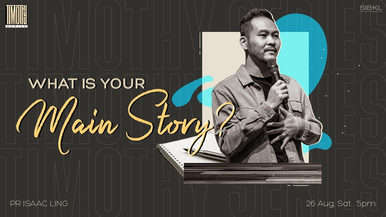 1 Timothy 1: What is Your Main Story? - Pr Isaac Ling // 26 Aug 2023 ...