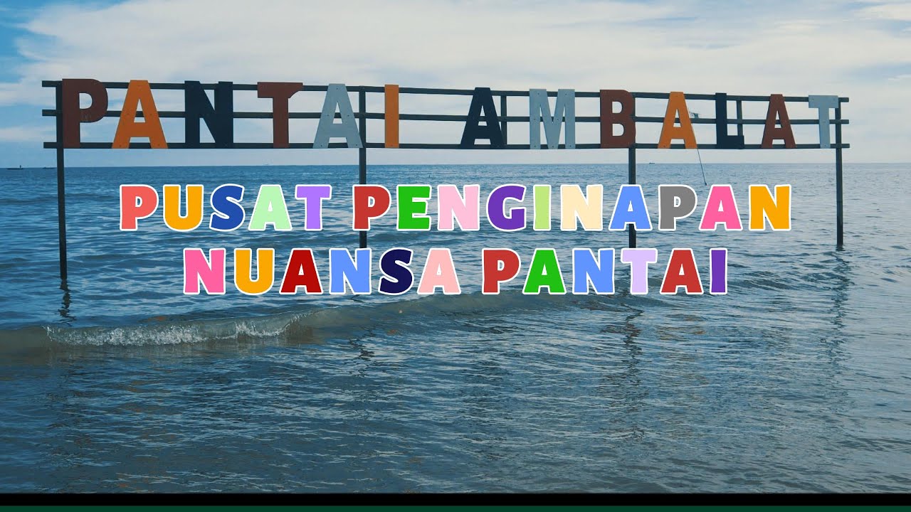 PANTAI AMBALAT | PUSAT PENGINAPAN NUANSA PANTAI - YouTube